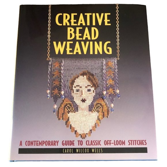 Other | Creative Bead Weaving Hardcover Contemporary Guide To Classic ...